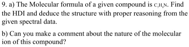 SOLVED: 9.a) The Molecular formula of a given compound is CH,N. Find ...