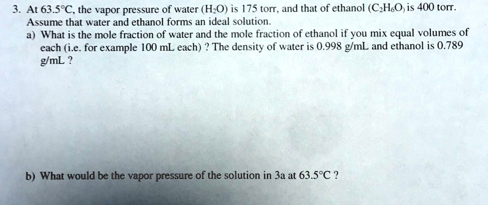 SOLVED: At 63.58Â°C, the vapor pressure of water (H2O) is 175 torr, and ...