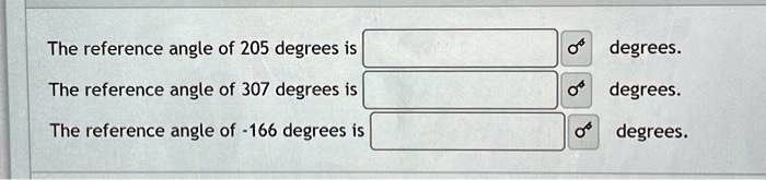 the reference angle of 205 degrees is the reference angle of 307 ...