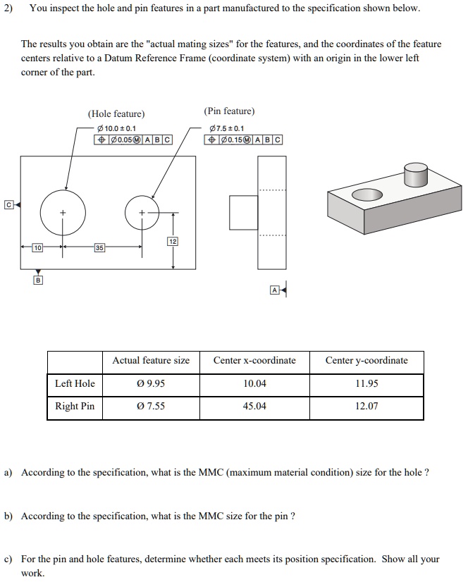 2) You inspect the hole and pin features in a part manufactured to the ...