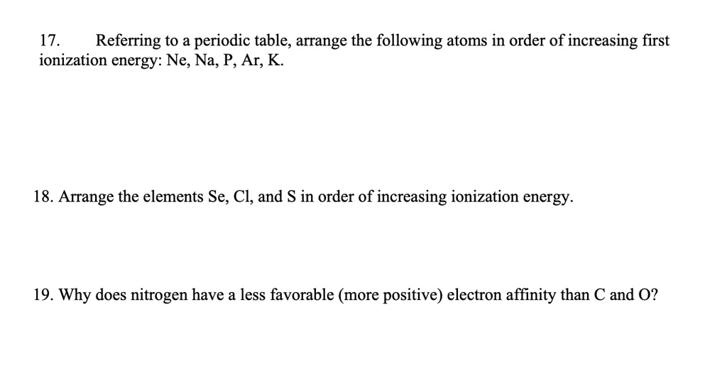 Solved 17 Referring To A Periodic Table Arrange The Following Atoms