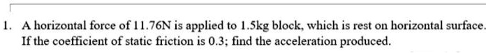SOLVED:A horizontal force of 1.76N is applied to [,Skg block; which is ...