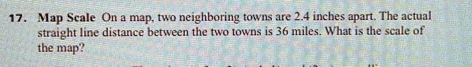 17. Map Scale On a map, two neighboring towns are 2.4 inches apart. The ...