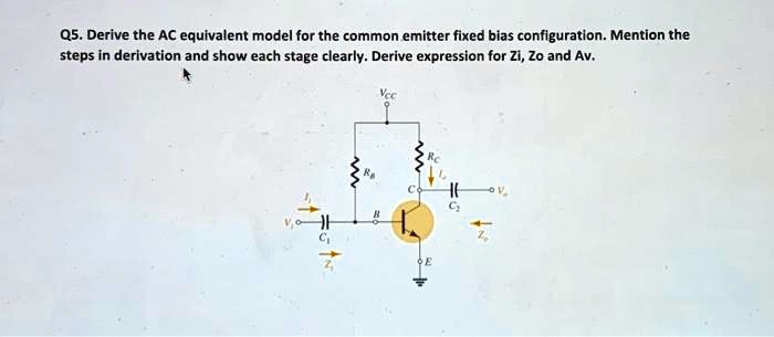 Q5. Derive the AC equivalent model for the common emitter...