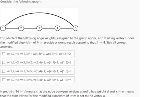 Consider the following graph. For which of the following edge weights, assigned to the graph ...