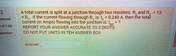 SOLVED: A total current is split at a junction through two resistors: R ...
