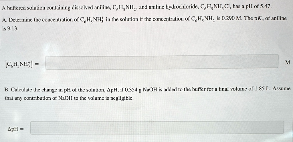 SOLVED: A buffered solution containing dissolved aniline, C6H5NH2, and aniline hydrochloride ...