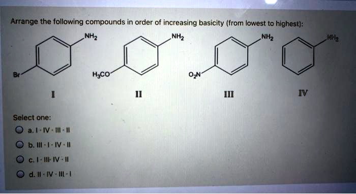 SOLVED: Arrange the following compounds in order of increasing basicity (from lowest to highest ...