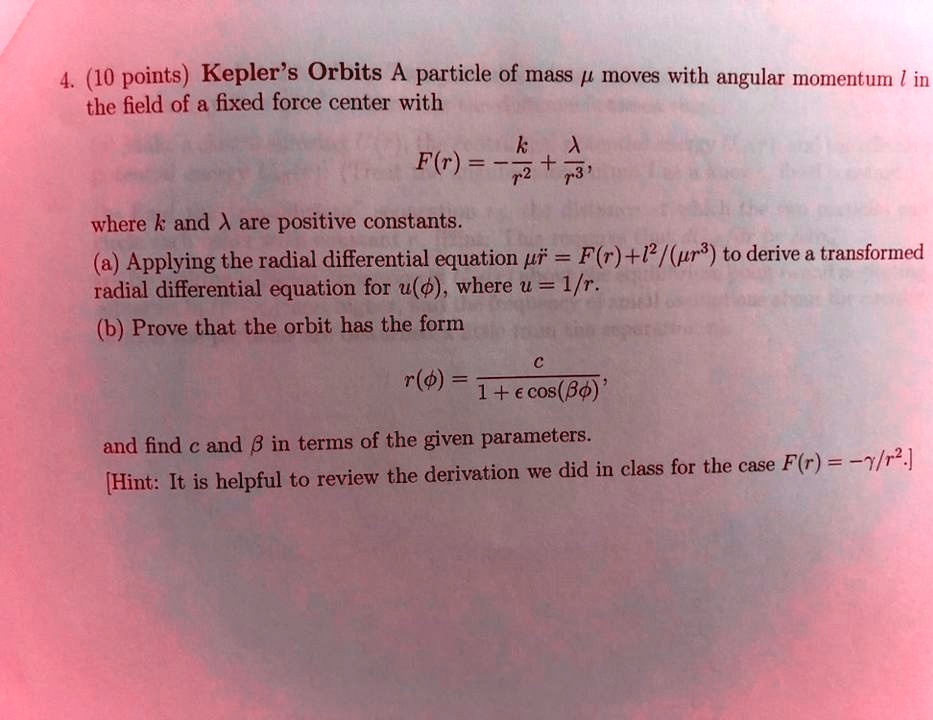 SOLVED: 4. (10 points) Kepler's Orbits A particle of mass moves with angular momentum / in the ...