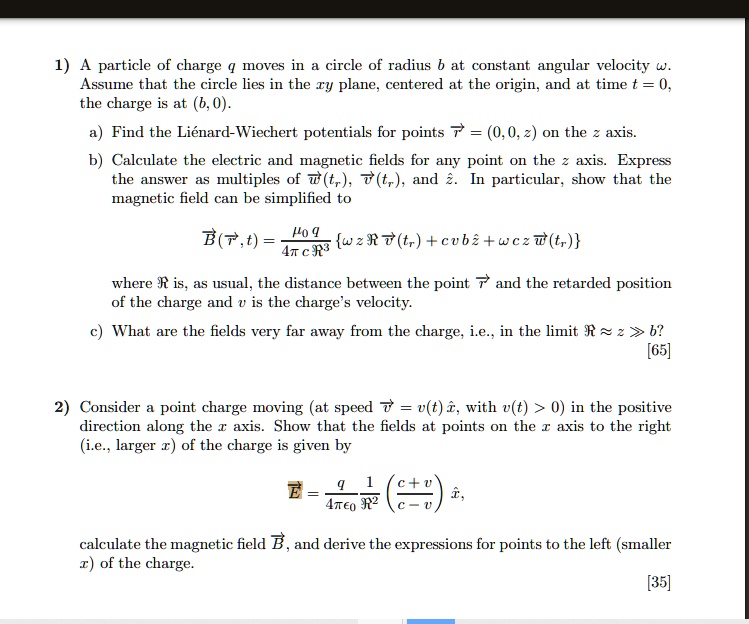 1) A particle of charge q moves in a circle of radius b at constant angular velocity ω. Assume ...