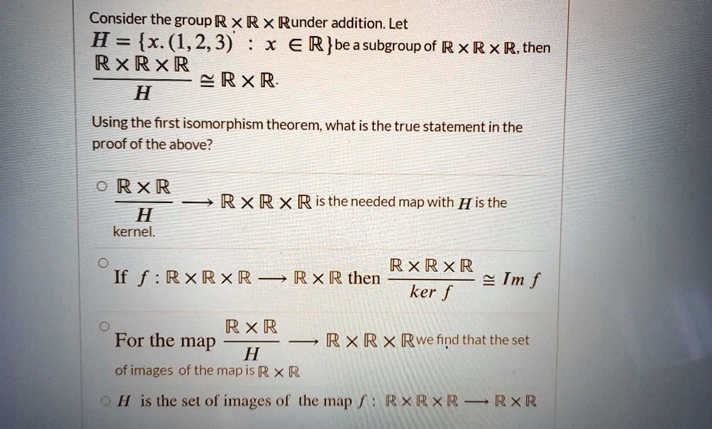 consider the group r x r x runder addition let h x123 x erbeasubgroupof r x r x rthen rxrxr rxr ...