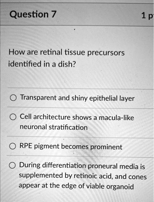 Question 7 How are retinal tissue precursors identified in a dish? 1 p ...