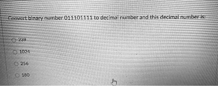 SOLVED: Convert binary number 011101111 to decimal number and this ... SOLVED: Convert binary number 011101111 to decimal number and this ...