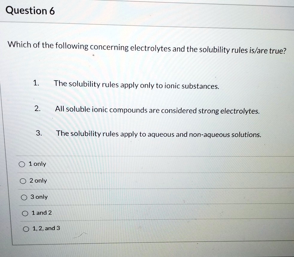 question 6 which of the following concerning electrolytes and the ...