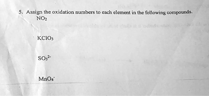 SOLVED:Assign the oxidation numbers to each element in the following ...