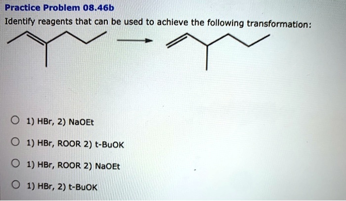 SOLVED: Practice Problem 08.46b Identify reagents that can be used to ... SOLVED: Practice Problem 08.46b Identify reagents that can be used to ...