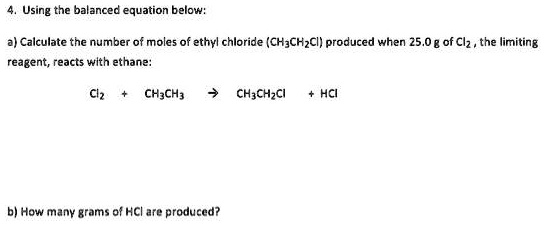 SOLVED: 4. Using the balanced equation below: a) Calculate the number of moles of ethyl chloride ...