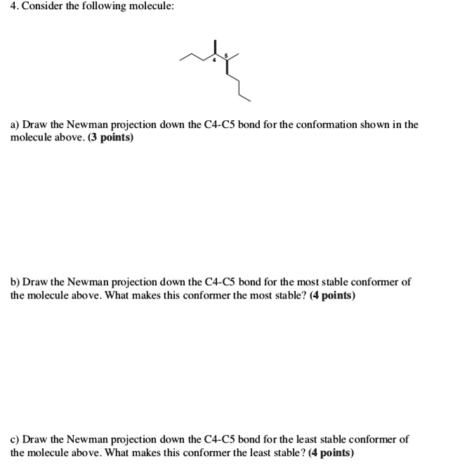 SOLVED: 4.Consider the following molecule: a) Draw the Newman projection down the C4-C5 bond for ...
