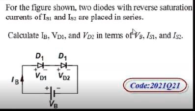 SOLVED: For the figure shown, two diodes with reverse saturation currents of Isi and Is are ...
