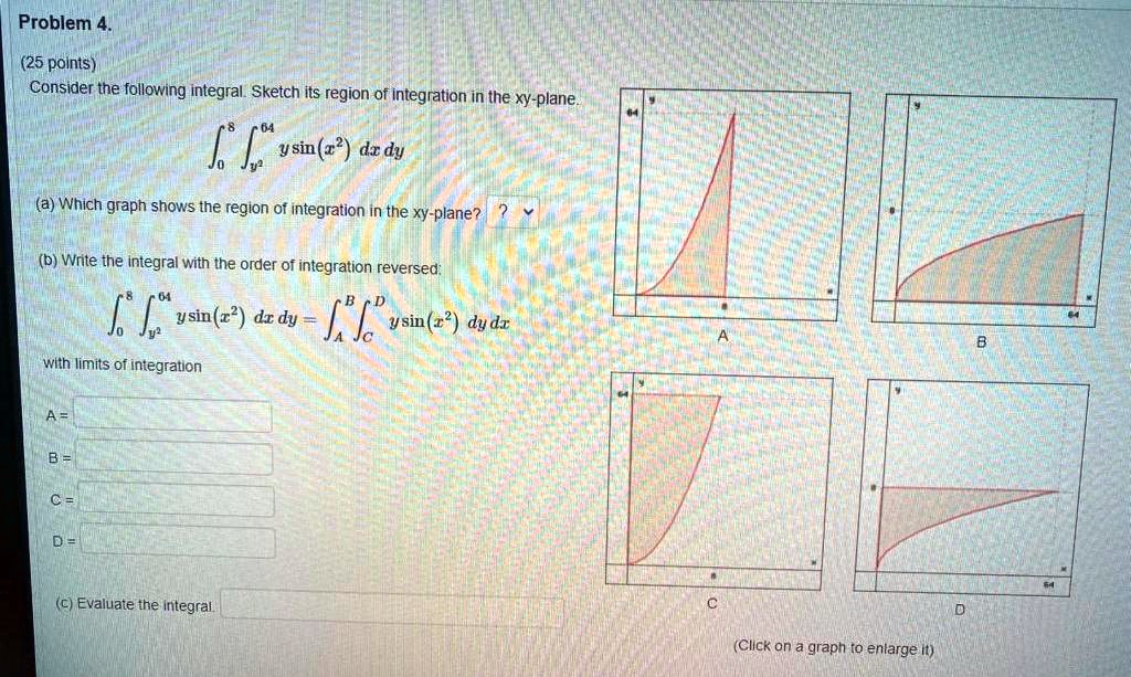 SOLVED: Problem 4 (25 points)" Consider the following integral Sketch its region of integration ...