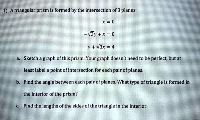 SOLVED: A triangular prism is formed by the intersection of 3 planes: X ...
