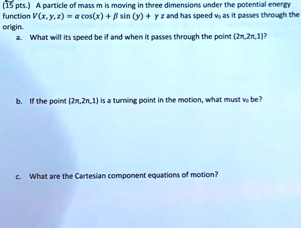 SOLVED: A particle of mass m is moving in three dimensions under the potential energy function V ...