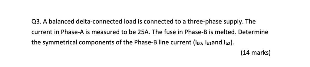 SOLVED: Q3. A balanced delta-connected load is connected to a three ...
