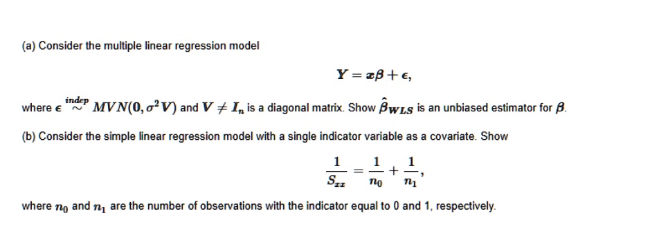 SOLVED: (a) Consider the multiple linear regression model Y=28+6 indp where € MVN(O,0P V) and V ...