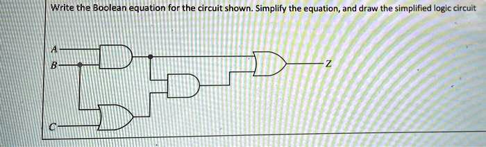 SOLVED: Write the Boolean equation for the circuit shown. Simplify the ... SOLVED: Write the Boolean equation for the circuit shown. Simplify the ...
