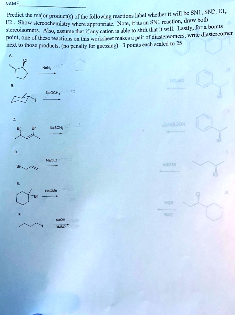 SOLVED: NAME Predict the major product(s) of the following reactions label whether it will be ...