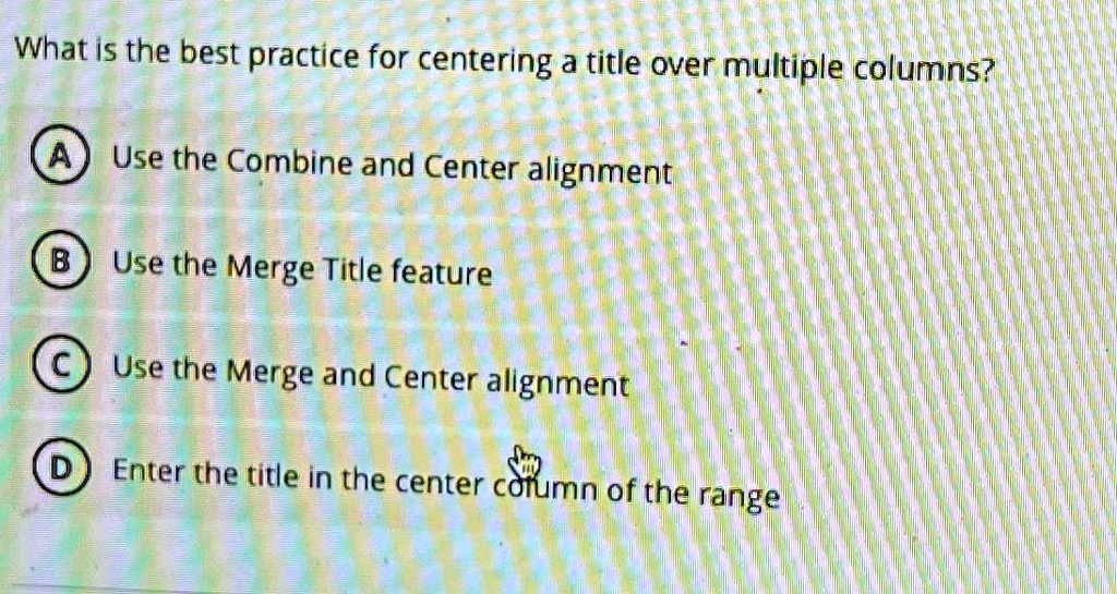 SOLVED: What is the best practice for centering a title over multiple columns? Use the Combine ...