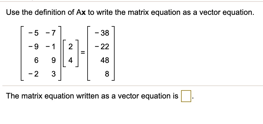 SOLVED: Use the definition of Ax to write the matrix equation as a ...