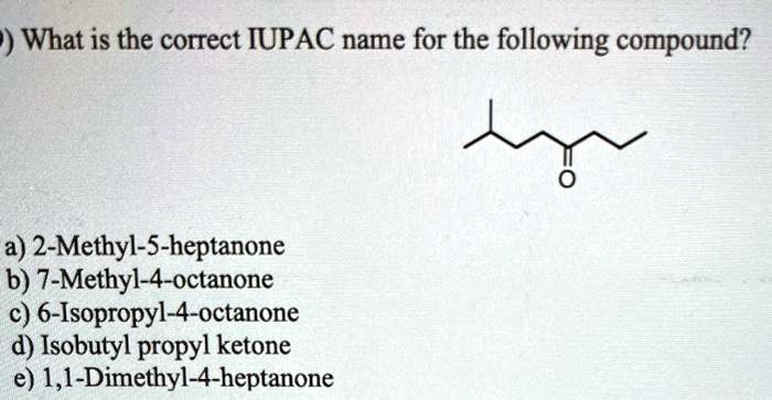 what is the correct iupac name for the following compound a 2 methyl s ...