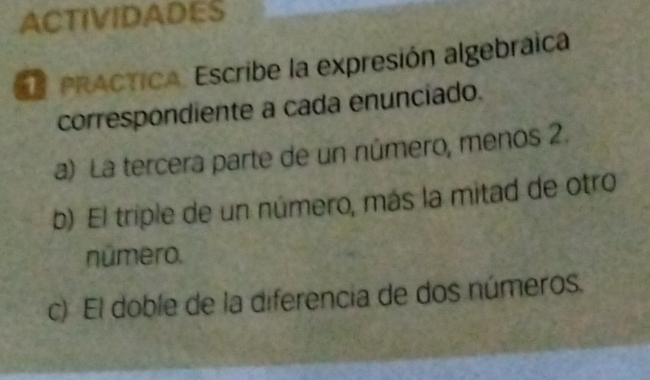 1 PrActica Escribe la expresión algebraica correspondiente a cada enunciado. a) La tercera parte ...