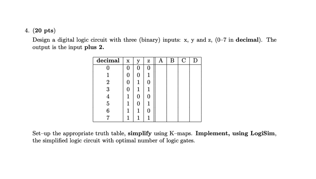 Solved Design A Digital Logic Circuit With Three Binary Inputs X Y And Z 0 7 In Decimal