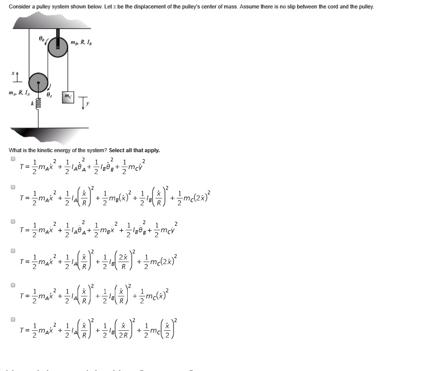 consider a pulley system shown below let x be the displacement of the ...