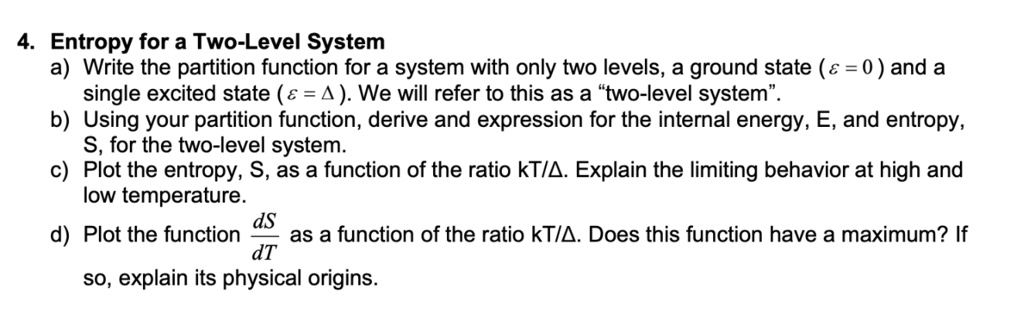 SOLVED: Entropy for a Two-Level System a) Write the partition function for a system with only ...