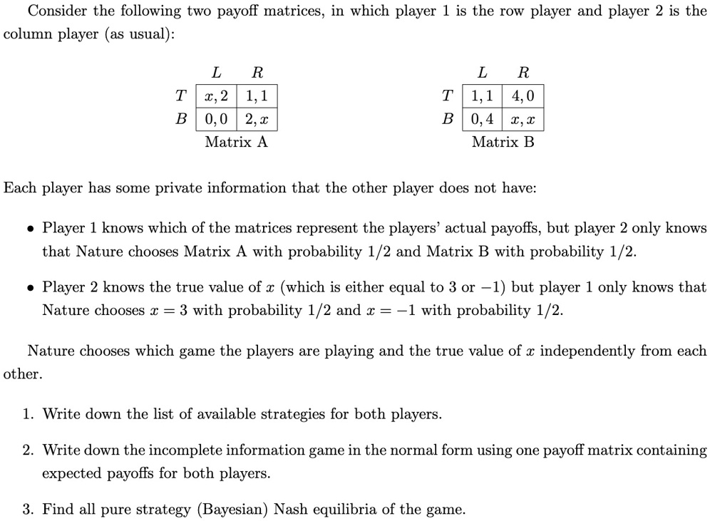 SOLVED: "Consider the following two payoff matrices, in which player 1 is the row player and ...