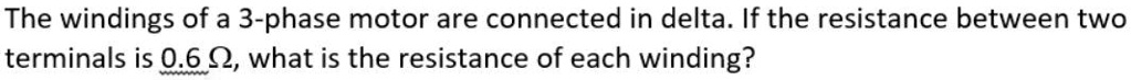 the windings of a 3 phase motor are connected in delta if the ...