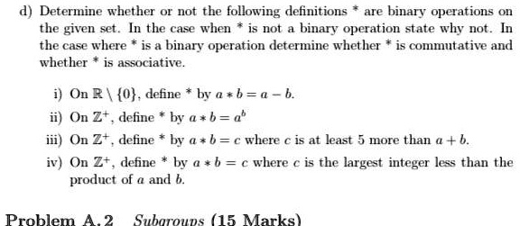 SOLVED: Determine whether or not the following definitions are binary operations on the given ...
