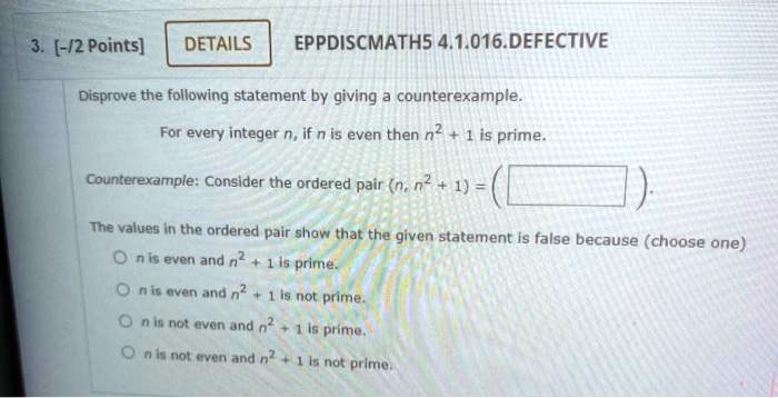 SOLVED:[-/2 Points] DETAILS EPPDISCMATHS 4.1.016.DEFECTIVE Disprove the following statement by ...