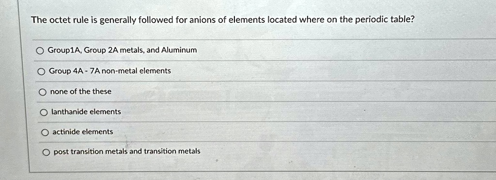 SOLVED: The octet rule is generally followed for anions of elements ...