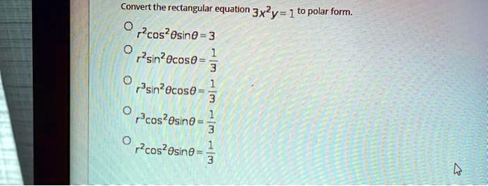 SOLVED:Convert the rectangular equation '3xly= 1 to polar form. rcos ...