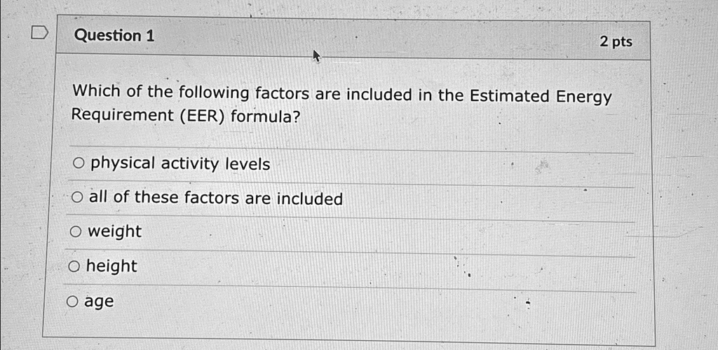 SOLVED: Question 1 2 pts Which of the following factors are included in ...