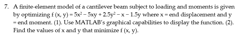 SOLVED: Please write code in MATLAB. 7. A finite-element model of a cantilever beam subject to ...