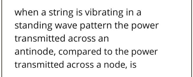when a string is vibrating in a standing wave pattern the power ...