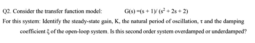 SOLVED: Consider the transfer function model: G(s) = (s + 1) / (s^2 ...