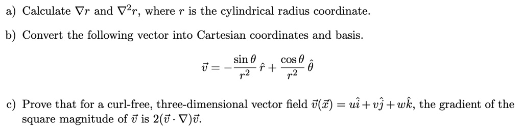 SOLVED: a) Calculate Vr and V2r, where r is the cylindrical radius ...