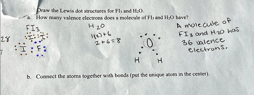 Draw the Lewis dot structures for FI3 and H2O. a. How many valence ...
