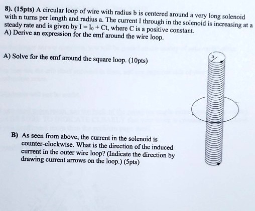 SOLVED: 8.15ptsA circular loop of wire with radius b is centered around a very long solenoid ...